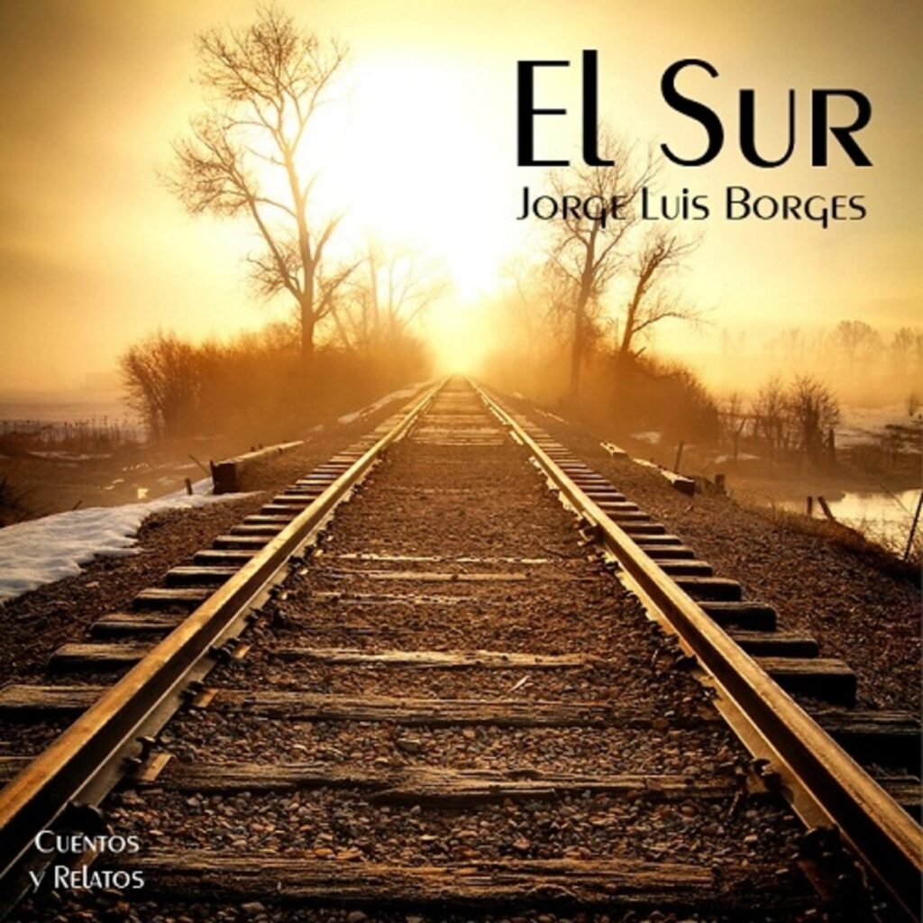«El sur» de Jorge Luis Borges, el laberinto de los destinos paralelos ...